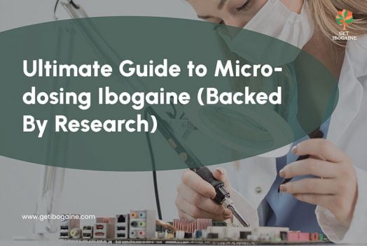 The Complete Guide To Micro-Dosing With Ibogaine In 2024